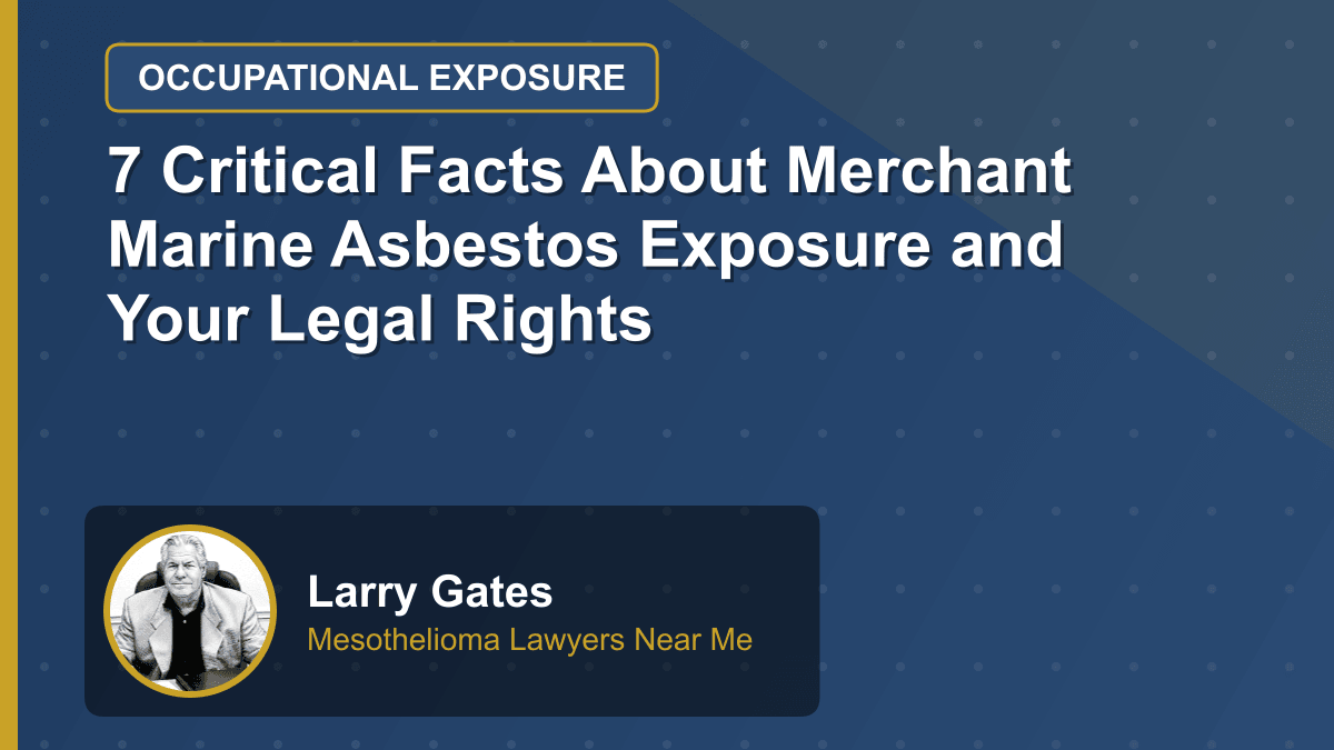 7 Critical Facts About Merchant Marine Asbestos Exposure and Your Legal ...